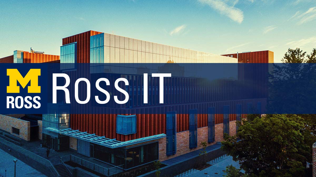 Michigan Ross IT at the University of Michigan Ross School of Business
